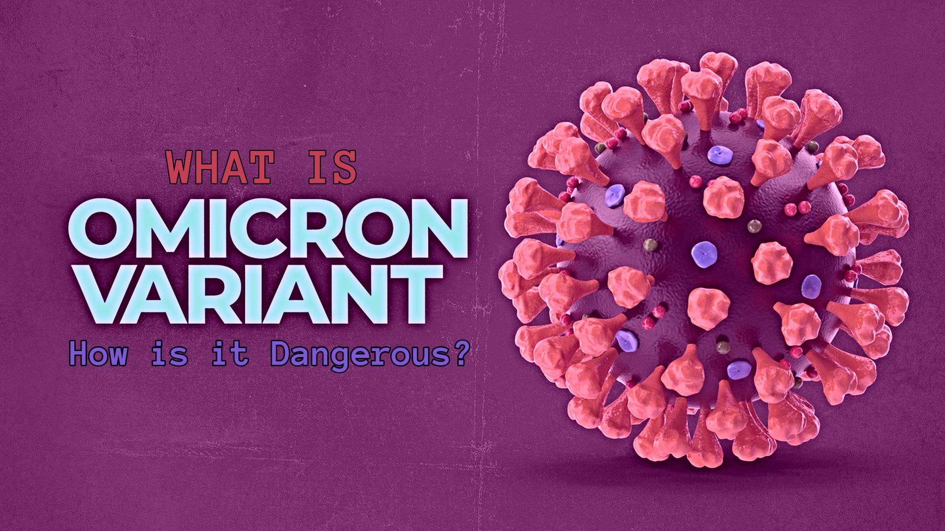What Is Omicron Covid19 Virus How Is It Dangerous 